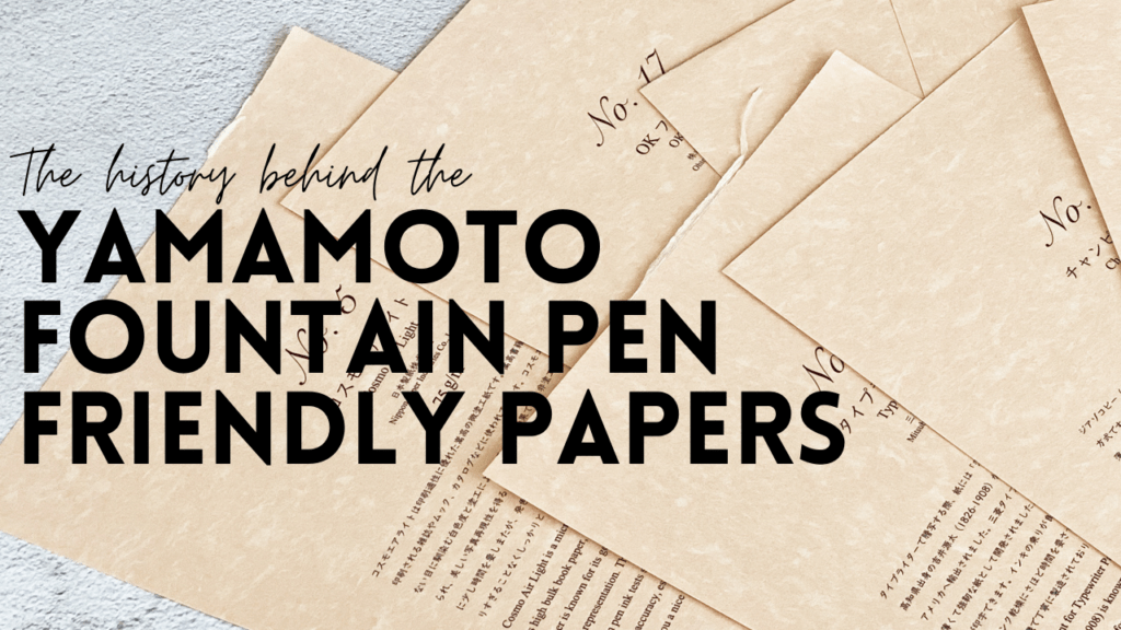 The History Behind the Yamamoto Fountain Pen Friendly Papers – Cityluxe